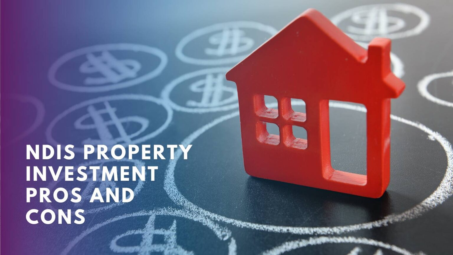 NDIS Property Investment Pros and Cons - Useful Expert Tips